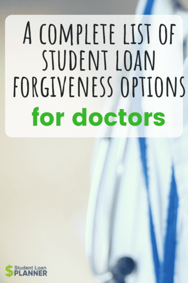 Student Loan Forgiveness for Doctors: 41 Programs for Med School Debt