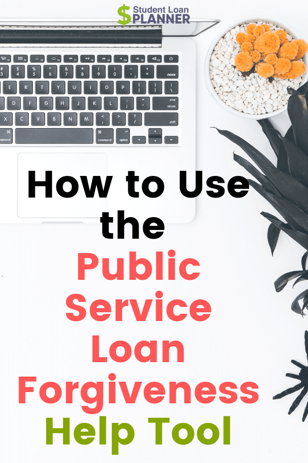 Using the Public Service Loan Forgiveness (PSLF) Help Tool - Student Loan Planner