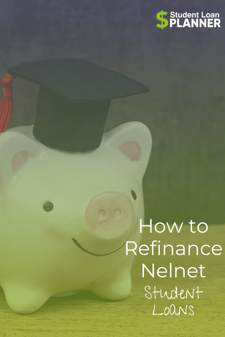 How to Refinance Nelnet Student Loans - Student Loan Planner