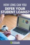 How Long Can I Defer Student Loans? | Student Loan Planner