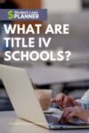 What Are Title IV Schools? | Student Loan Planner
